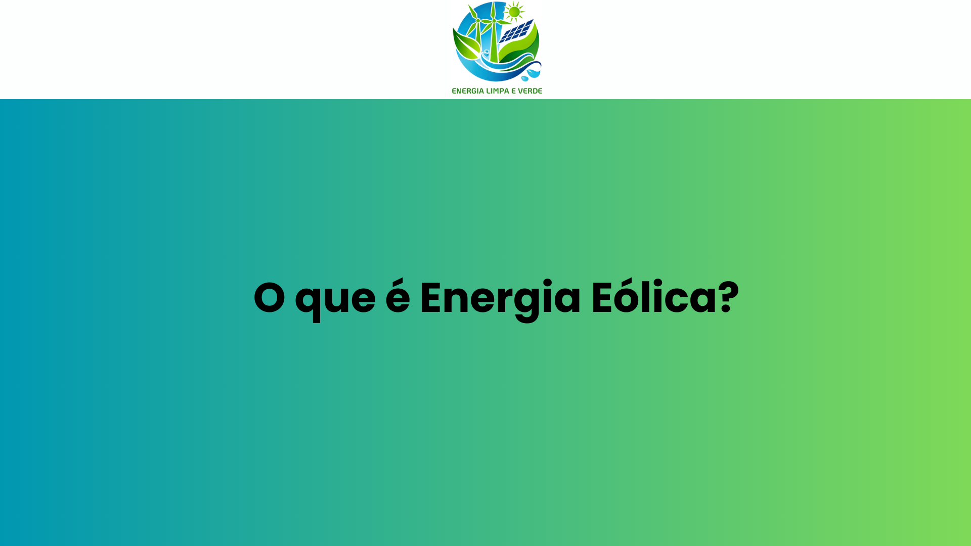 O que é Energia Eólica? - Energia Limpa e Verde